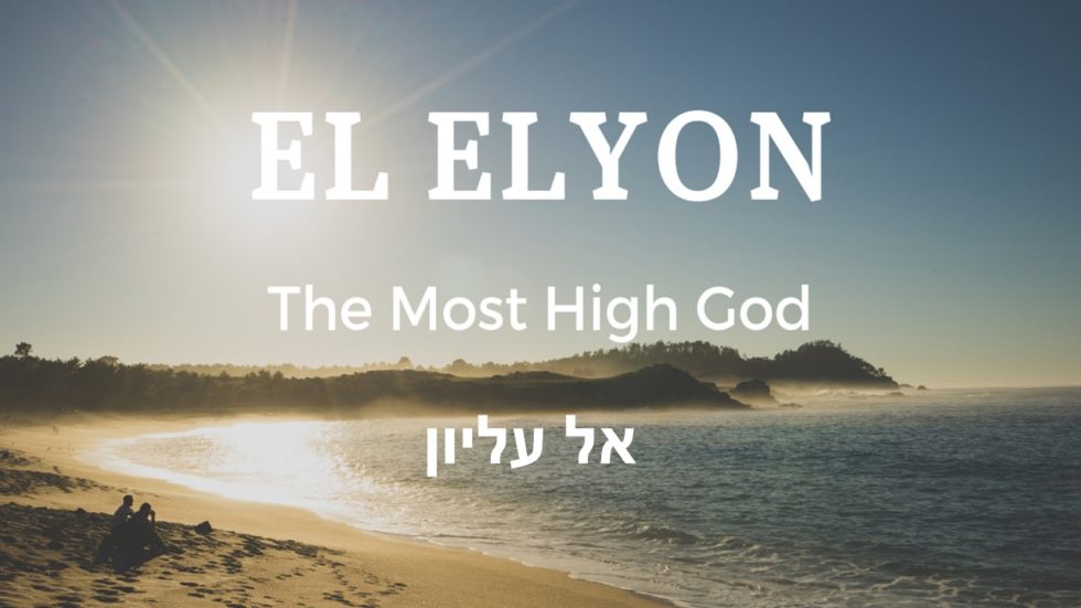 El Elyon – The Most High God | East Allen County Church of Christ